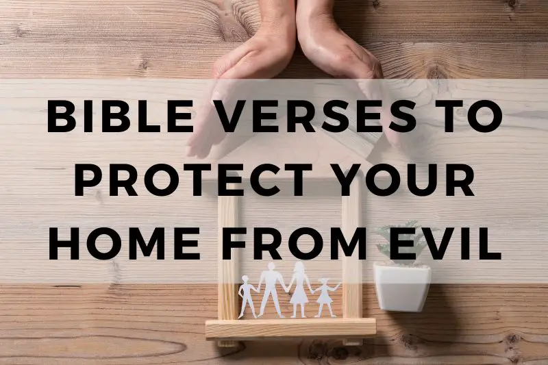 Ideal Bible Verses to Protect Your Home From Evil - BELIEVE IN THE BIBLE