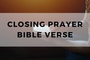 10 Bible Verses for Closing Prayers to Uplift and Inspire - BELIEVE IN ...