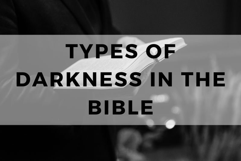 Types of Darkness in the Bible and How to Find God's Light - BELIEVE IN ...