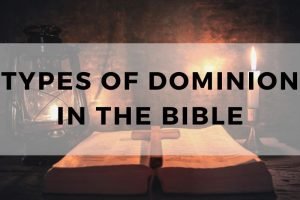 Types of Dominion in the Bible and Insights on Leadership - BELIEVE IN ...